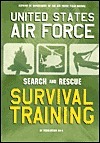 United States Air Force Search and Rescue Survival Training: Af ...