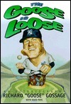 The Goose Is Loose by Rich Gossage | Goodreads