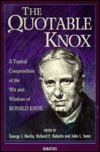 The Quotable Knox: A Topical Compendium of the Wit and Wisdom of Ronald ...