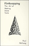 Flintknapping: The Art of Making Stone Tools by Paul Hellweg | Goodreads