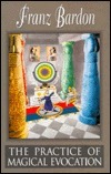Practice of Magical Evocation by Franz Bardon | Goodreads