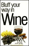 Bluff Your Way in Wine by Harry Eyres | Goodreads