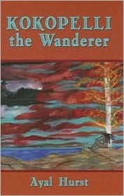 Kokopelli the Wanderer by Ayal Hurst | Goodreads