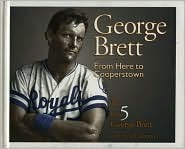 George Brett: From Here to Cooperstown by George Brett | Goodreads