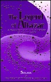 The Legend of Altazar a Fragment of the True History of Planet Earth by ...