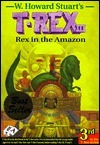 T-rex 111 Rex in the Amazon (T-rex Series) by W. Howard Stuart | Goodreads