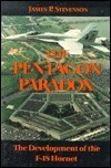 The Pentagon Paradox: The Development of the F-18 Hornet by James P ...