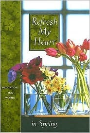 Refresh My Heart in Spring (Meditations for Women) by Terri Gibbs ...