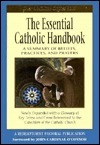 The Essential Catholic Handbook : A Summary of Beliefs, Practices, and ...