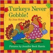 Turkeys Never Gobble by Joan Holub | Goodreads