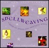 Spellweaving: A Book of Spells and Practical Magic by Sally Morningstar ...