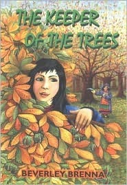 Keeper of the Trees, The by Beverley Brenna | Goodreads