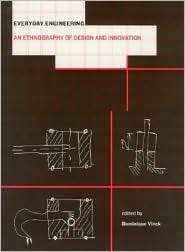 Everyday Engineering: An Ethnography of Design and Innovation by ...
