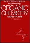 Organic Chemistry: Student's Solution Supplement by Stanley H. Pine | Goodreads