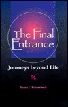 The Final Entrance: Journeys Beyond Life by Susan L. Schoenbeck | Goodreads
