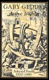 Active Trading: Selected Poems, 1970-1995 by Gary Geddes | Goodreads