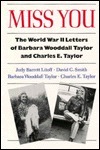 Miss You: The World War II Letters of Barbara Wooddall Taylor and ...