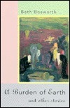A Burden of Earth and Other Stories by Beth Bosworth | Goodreads