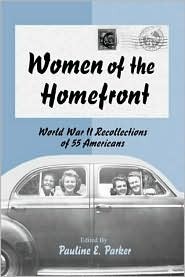 Women of the Homefront: World War II Recollections of 55 Americans by ...
