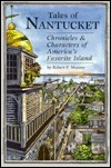 Tales of Nantucket: Chronicles and Characters of American's Favorite ...