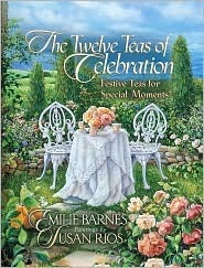 The Twelve Teas® of Celebration: Festive Teas for Special Moments by ...