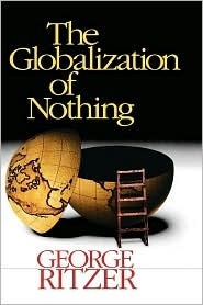 The Globalization of Nothing by George Ritzer | Goodreads