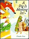 A Pig Is Moving in by Claudia Fries | Goodreads