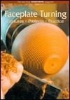 Faceplate Turning: Features, Projects, Practice by Woodturning Magazine ...