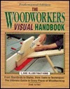 The Woodworker's Visual Handbook: From Standards to Syles, from Tools ...
