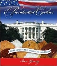 Presidential Cookies: Cookie Recipes of the Presidents of the United ...
