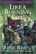 Like a Burning Fire (Legacies of Faith Series #2) by Irene Brand ...