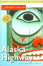 Adventure Guide to the Alaska Highway by Ed Readicker-Henderson | Goodreads