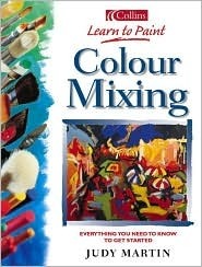 Colour Mixing: Everything You Need to Know to Get Started by Judy ...