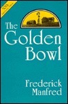 The Golden Bowl by Frederick Manfred | Goodreads