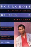 Bourgeois Blues: An American Memoir by Jake Lamar | Goodreads