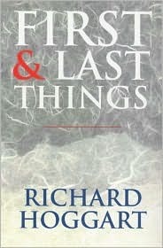 First and Last Things by Richard Hoggart | Goodreads
