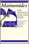 Maimonides: His Wisdom for Our Time : Selected from His Twelfth-Century ...