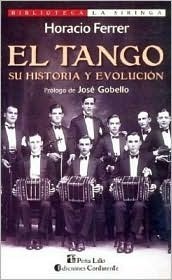 El Tango: Su Historia y Evolucion by Horacio Ferrer | Goodreads