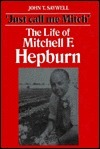 Just Call Me Mitch: The Life of Mitchell F. Hepburn by John T. Saywell ...