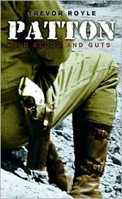 Patton: Old Blood And Guts by Trevor Royle | Goodreads