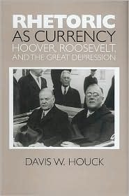 Rhetoric as Currency: Hoover, Roosevelt, and the Great Depression ...