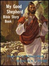 My Good Shepherd: Bible Story Book by Arnold Carl Mueller | Goodreads
