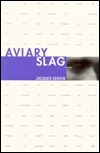 Aviary Slag: Stories by Jacques Servin | Goodreads