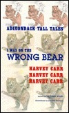 I Was on the Wrong Bear by Harvey Carr | Goodreads