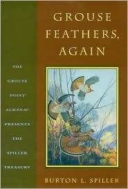 Grouse Feathers, Again: The Grouse Point Almanac Presents The Spiller ...