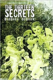 The Thirteen Secrets by Barbara DeGraw | Goodreads