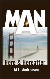 Man: Here & Hereafter by M.L. Andreasen | Goodreads