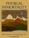Physical Immortality: The Science of Everlasting Life by Leonard D. Orr ...