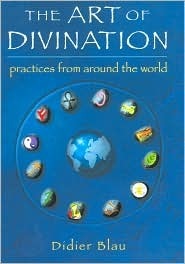 The Art of Divination: Practices From Around the World by Didier Blau ...
