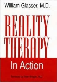 Reality Therapy in Action by William Glasser | Goodreads